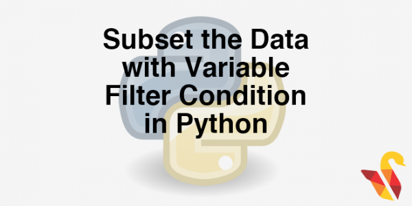 10425 Subsetting Data With Variable Filter Condition In Python Statinfer